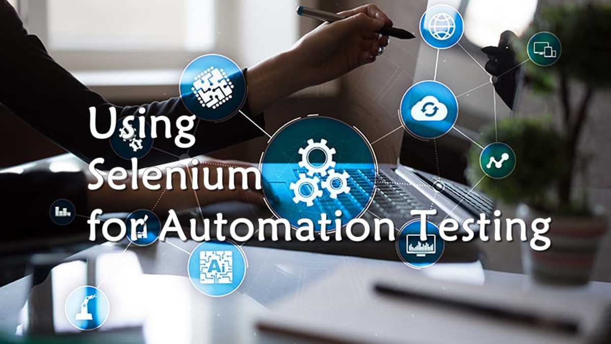 Top 7 Reasons To Use Selenium For Automation Testing